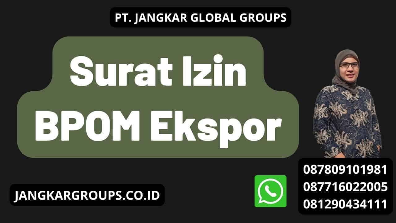 Surat Izin BPOM Ekspor – Jangkar Global Groups